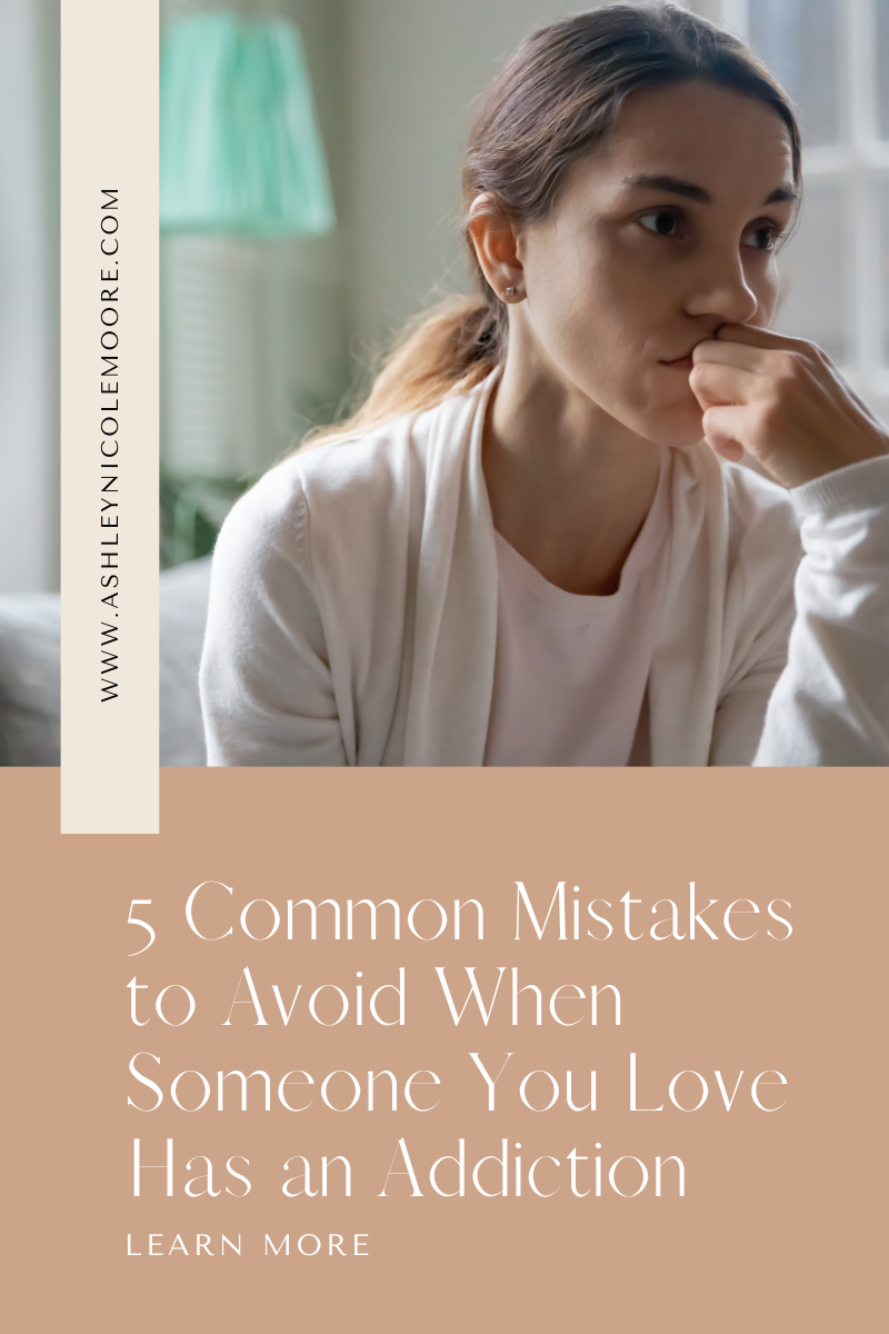 5 Common Mistakes to Avoid When Someone You Love Has an Addiction ...